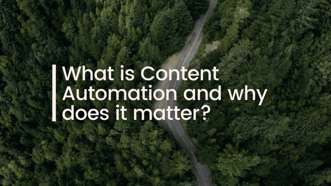 What is Content Automation and why does it matter? - Avaus